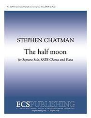 The half moon by Stephen Chatman » Choir Sheet Music (Part)