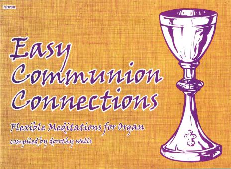 Easy Communion Connections by Dorothy Wells » Organ Sheet Music