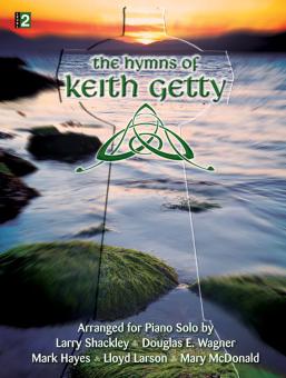 The Hymns Of Keith Getty » Piano Sheet Music