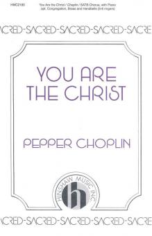 You Are The Christ by Pepper Choplin » Mixed Choir Sheet Music