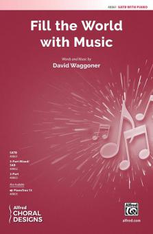Fill The World With Music by David Waggoner » Mixed Choir Sheet Music