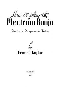 How To Play The Plectrum Banjo by Ernest Taylor » all-sheetmusic.com