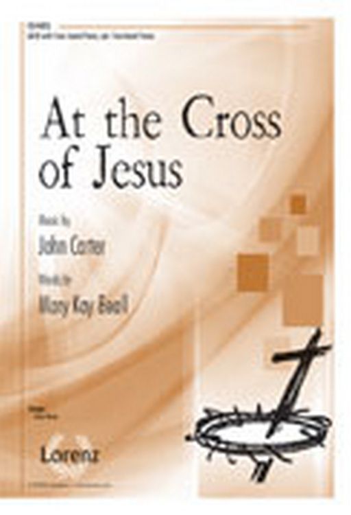 At The Cross Of Jesus by John Carter » Choir Sheet Music