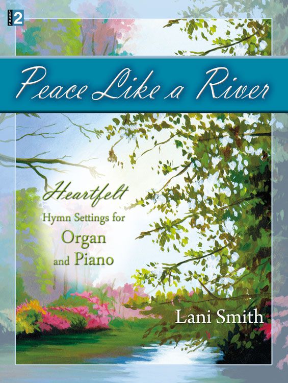 Peace Like A River by Lani Smith » Piano Sheet Music