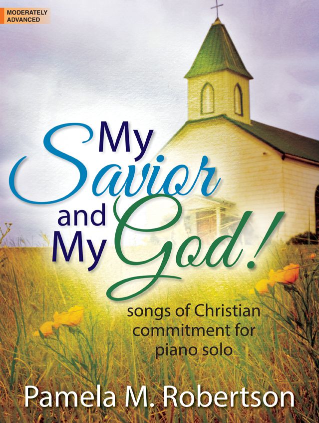 My Savior and My God! by Pamela Robertson » Piano Sheet Music
