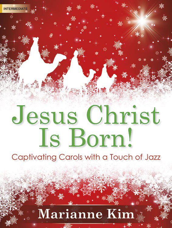 Jesus Christ Is Born! by Marianne Kim » Piano Sheet Music