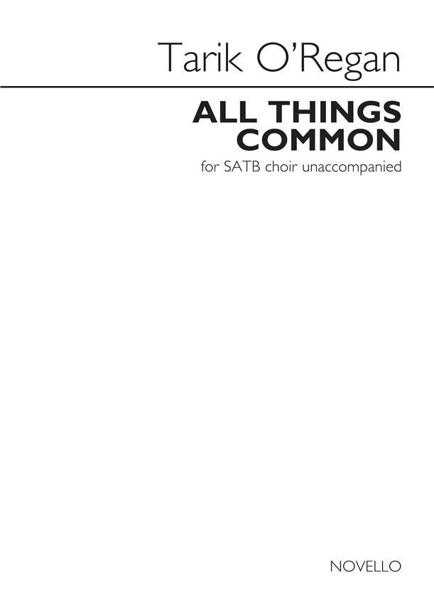All Things Common by Tarik O'Regan » Mixed Choir Sheet Music