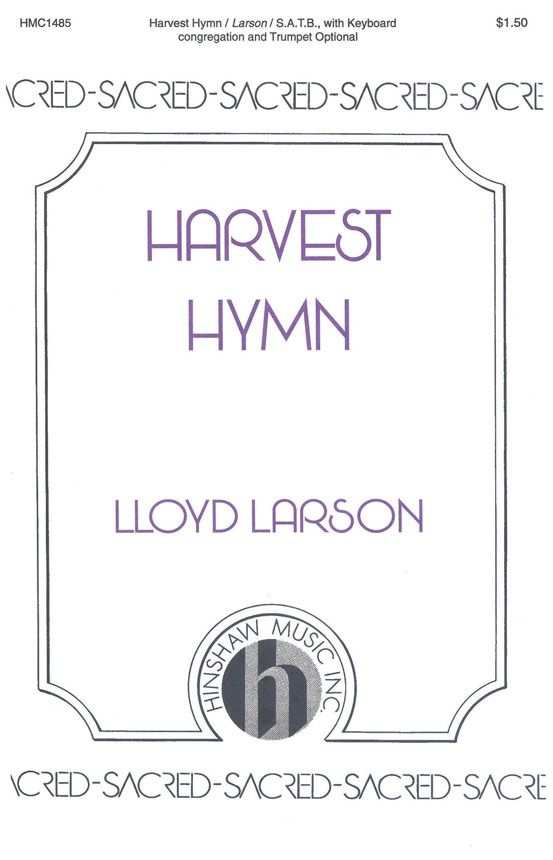 Harvest Hymn by Lloyd Larson » Mixed Choir Sheet Music
