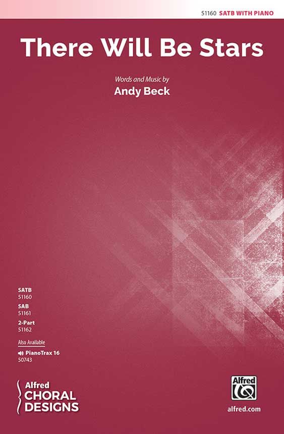 There Will Be Stars by Andy Beck » Sheet Music for Mixed Choir