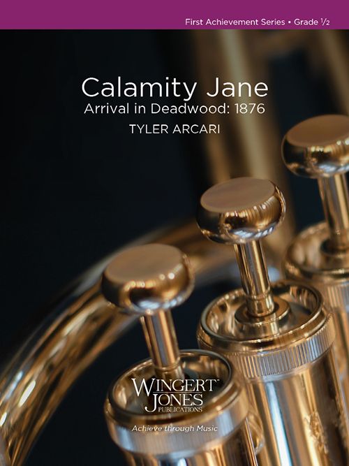 Calamity Jane (Class Set) by Tyler Arcari » Sheet Music for Concert Band