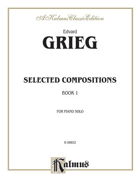 Selected Compositions Vol. 1 by Edvard Grieg » Piano Sheet Music