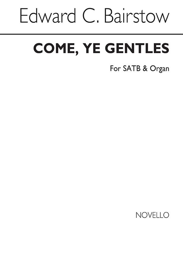 Come Ye Gentles by Edward C. Bairstow » Mixed Choir Sheet Music