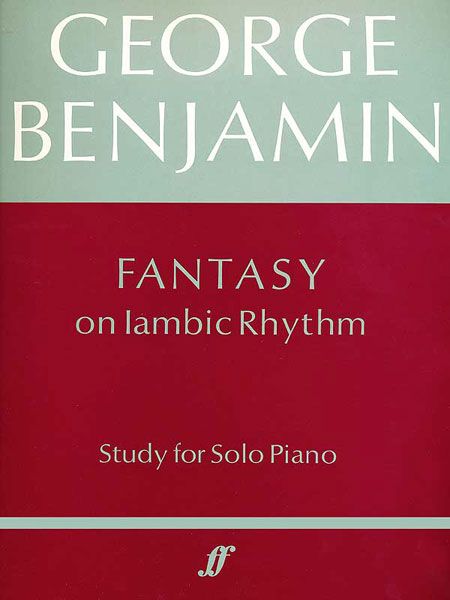 Fantasy On Iambic Rhythm by George Benjamin » Piano Sheet Music