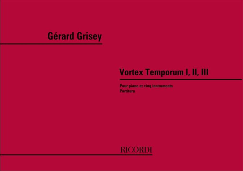 Vortex Temporum I - II - III pour Piano et Cinq Instruments (Gérard ...