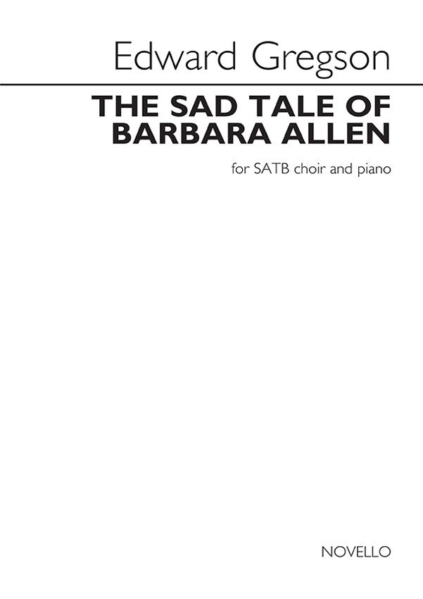 The Sad Tale Of Barbara Allen by Edward Gregson » Mixed Choir Sheet Music